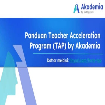Panduan Teacher Acceleration Program (TAP) by Akademia.pptx