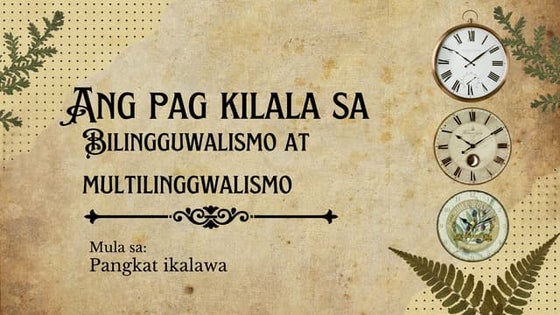 Monolingguwalismo, Bilingguwalismo, at Multilingguwalismo.pptx
