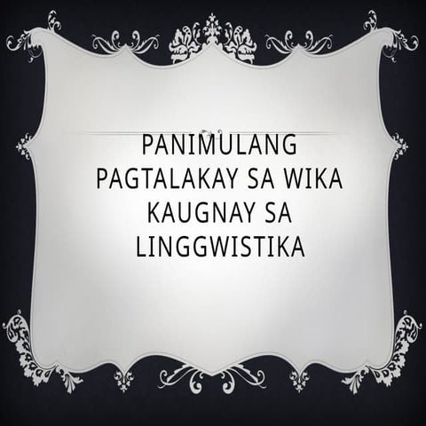 PANIMULANG-PAGTALAKAY-SA-WIKA-KAUGNAY-SA-LINGGWISTIKA.pptx