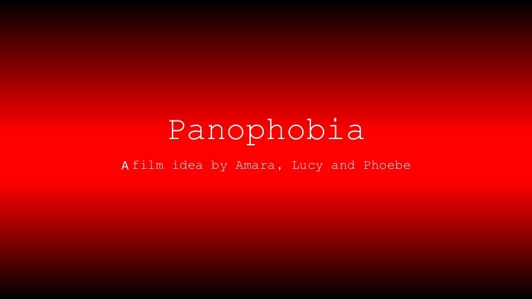 Panophobia