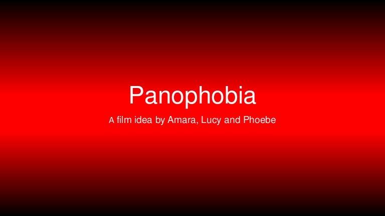 Panophobia film pitch