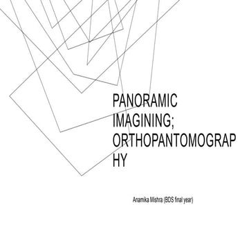 OPG (ORTHOPANTOMOGRAPHY) - PANORAMIC RADIOGRAPHY- DR PRIYANKA | PPTX