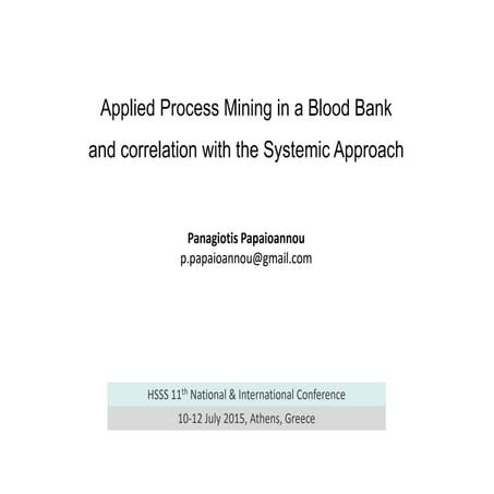 Applied Process Mining in a Blood Bank and correlation with the Systemic Approach | PPT