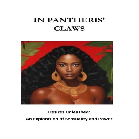 In Pantheris' Claws - Desires Unleashed: An Exploration of Sensuality and Power | PDF