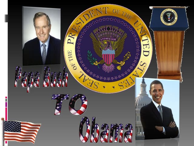 Papa Bush To Obama Presidents Ppt