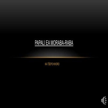 PAPALI EA MORABA-RABA(Ka Ts'epo Khoro)).pptx