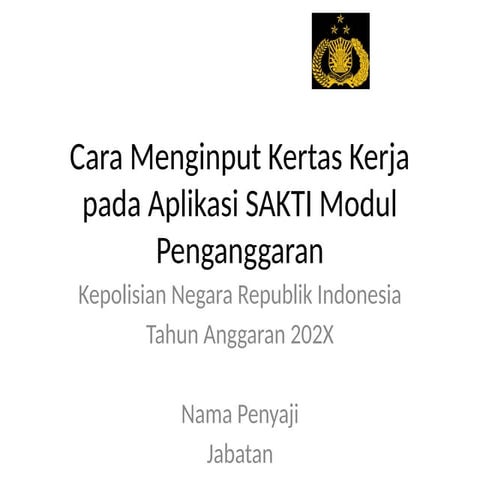 Paparan_Input_Kertas_Kerja_SAKTI_POLRI_dengan_Logo.pptx