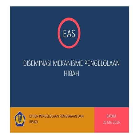 DISEMINASI MEKANISME PENGELOLAAN HIBAH (EAS) | PDF
