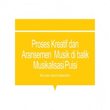 Proses kreatif dan aransemen musik di balik musikalisasi puisi | PPTX