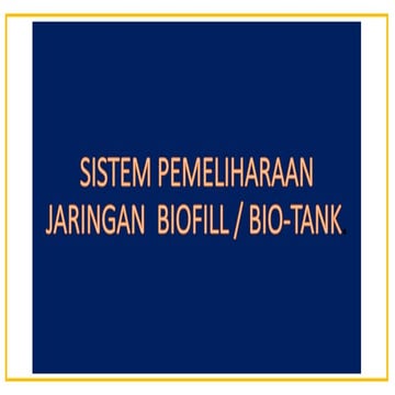 Paparan SISTEM PEMELIHARAAN JARINGAN BIOFILL atau BIO-TANK.pptx