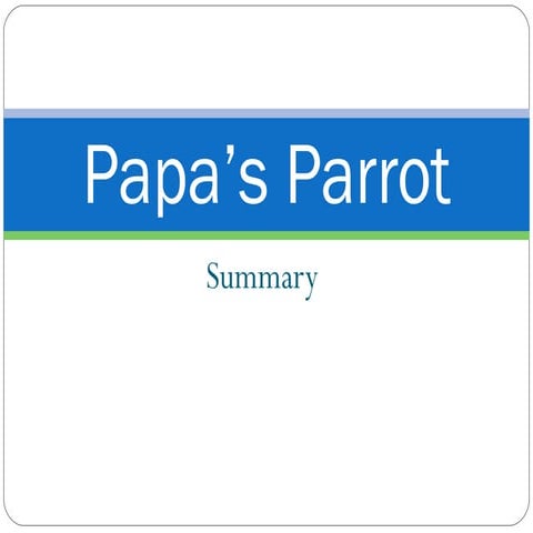 Papa’s Parrot Summary | PPT