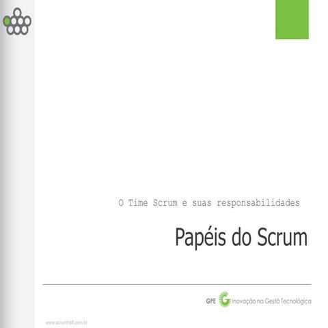 O Time Scrum e suas responsabilidades - Papéis do Scrum | PPTX