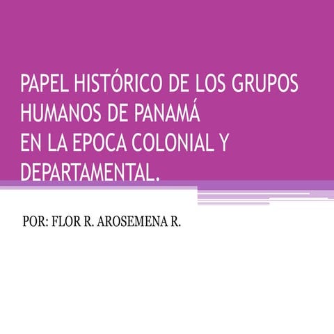 Papel HistóRico De Los Grupos Humanos De Panamá | PPTX