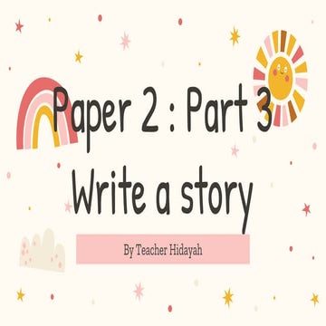 PAPER 2 PART 3 WRITE A STORY.pptx