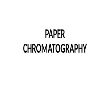 PAPER CHROMATOGRAPHY AND SEPARATION OF COMPONENTS.pptx