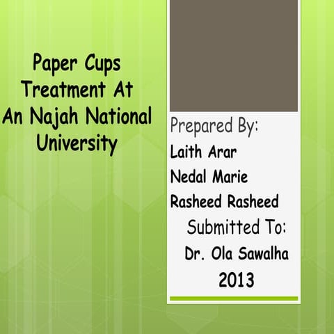 Paper cups treatment and recycling, Nedal Marei, Rasheed Rasheed, Laith Arar | PPT