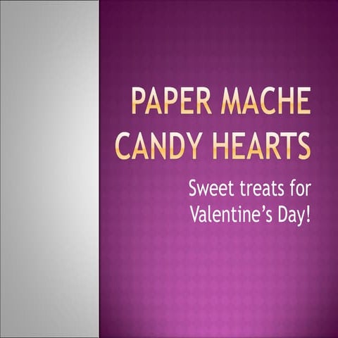 Paper mache candy hearts | PPT