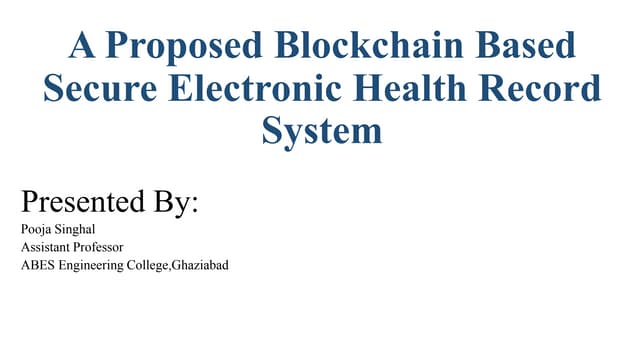 A Proposed Blockchain Based Secure Electronic Health Record System | PPTX A Proposed Blockchain Based Secure Electronic Health Record System | PPTX