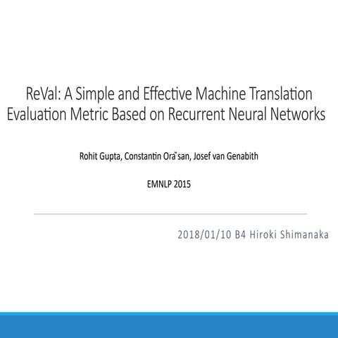 [論文紹介] ReVal: A Simple and Effective Machine Translation Evaluation Metric Based on Recurrent ...
