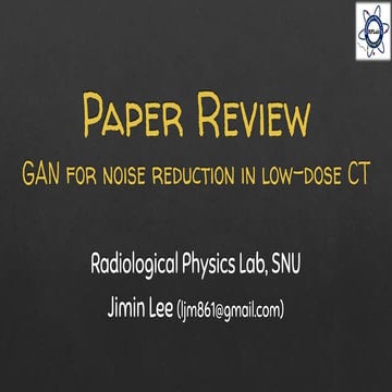 [Paper Review] GAN for noise reduction in low dose CT | PDF