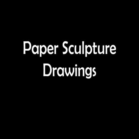 Paper sculpture drawings | PPT