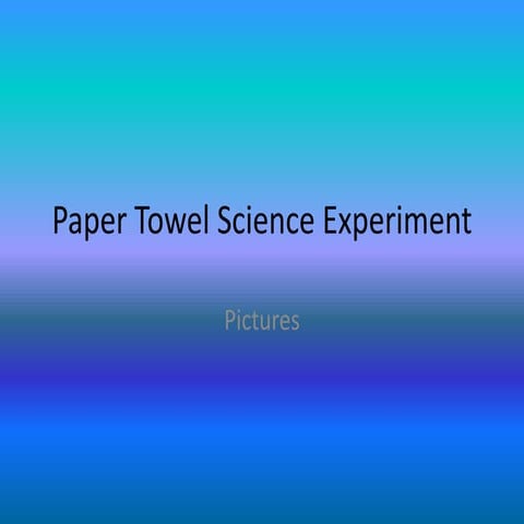 Paper towel science experiment1 | PPTX