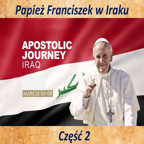 Papiez franciszek w iraku part 2 | PPT