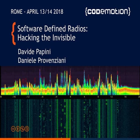 Software Defined Radios: Hacking the Invisible - Davide Papini - Codemotion Rome 2018 | PDF