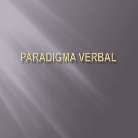 Paradigma verbal tiempo indicativo | PPTX