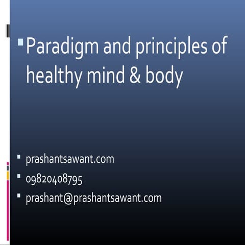 Paradigm & Principles for Healthy Mind & Body by Mr. Prashant Sawant | PPT