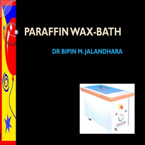 Paraffin Wax Bath Therapy - Uses, Indications and Contraindications | PPTX