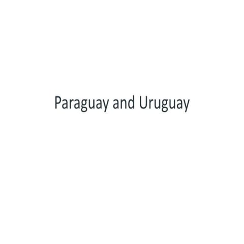 Paraguay and uruguay | PPT
