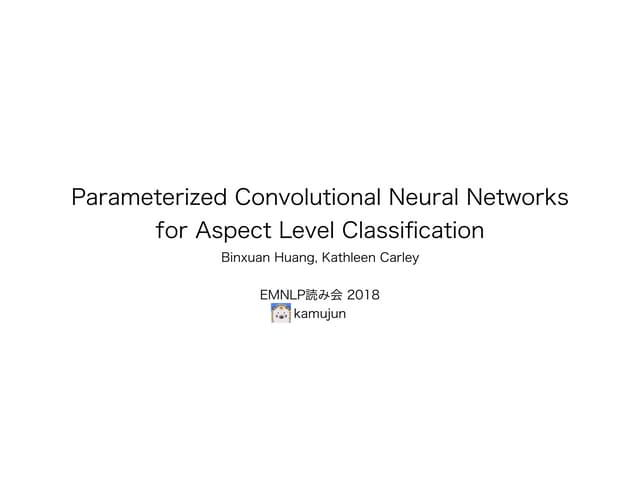 Parameterized Convolutional Neural Networks For Aspect Level Classification Ppt