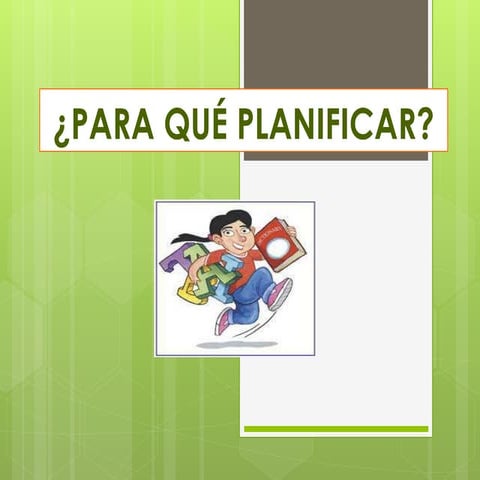 Para qué planificar | PPTX
