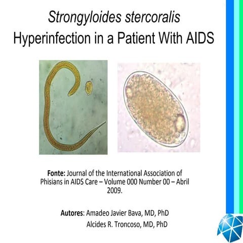 Strongyloides stercoralis hyperinfection in a patient with aids | PPT