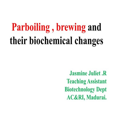 Parboiling , brewing and their biochemical changes | PPTX