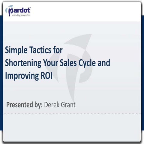 Simple Tactics for Shortening your Sales Cycle and Improving ROI | PPTX