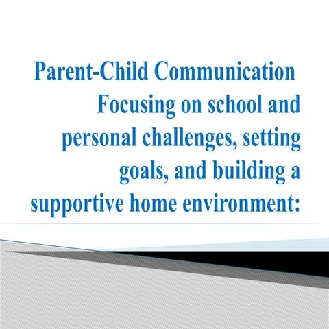 Parent-Child Communication. focusing on school and personal challenges, setting, goals pptx ...