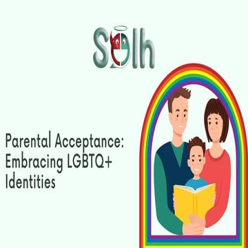 Parental Acceptance: Embracing LGBTQ+ Identities | Solh Wellness | PPT ...