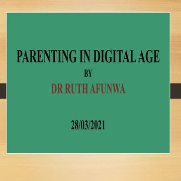 Parenting in Digital age by Dr Ruth Afuunwa | PPTX