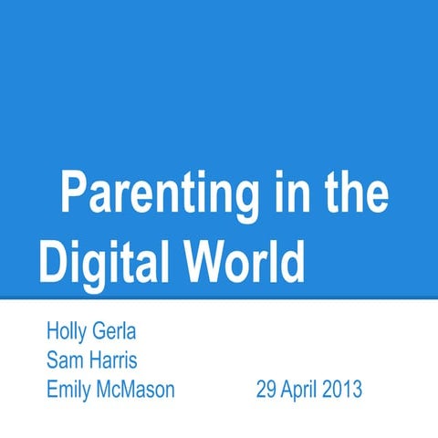 Parenting in the Digital World 2013 | PPT | Social Networking | Internet