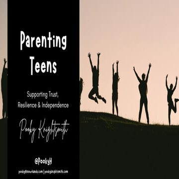 Parenting Teens: Supporting Trust, resilience and independence | PPTX