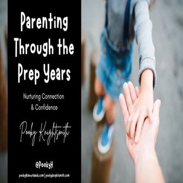 Parenting through the Prep Years: Nurturing Connection & Confidence | PPTX