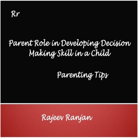 Parent role in developing decision making skill parenting tips | PPT