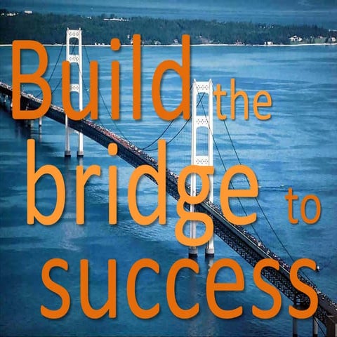 Build the Bridge to Success | PDF