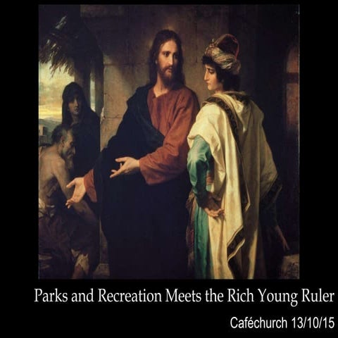 Parks and recreation meets the Rich Young Ruler | PPTX | Christianity ...