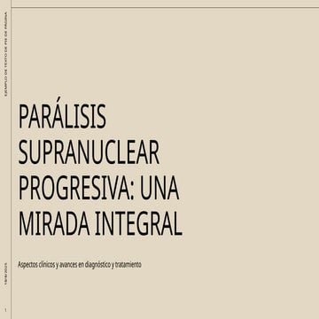 Resumen clínico breve de Parálisis Supranuclear Progresiva.pptx