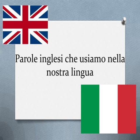 Parole inglesi che usiamo nella nostra lingua | PPTX