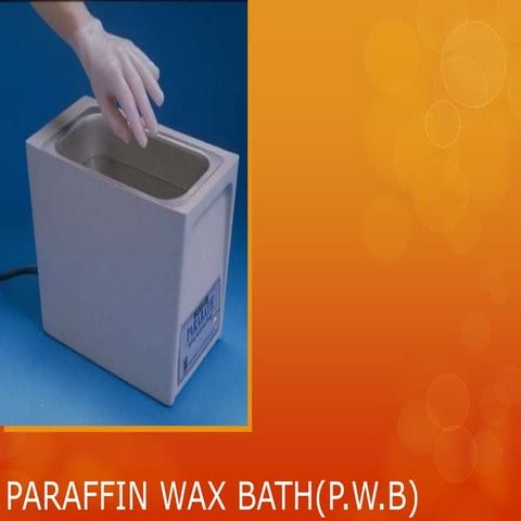 Paraffin Wax Bath Therapy - Uses, Indications and Contraindications | PPTX