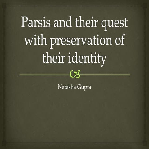 Parsis and their quest with preservation of their identity | PPTX